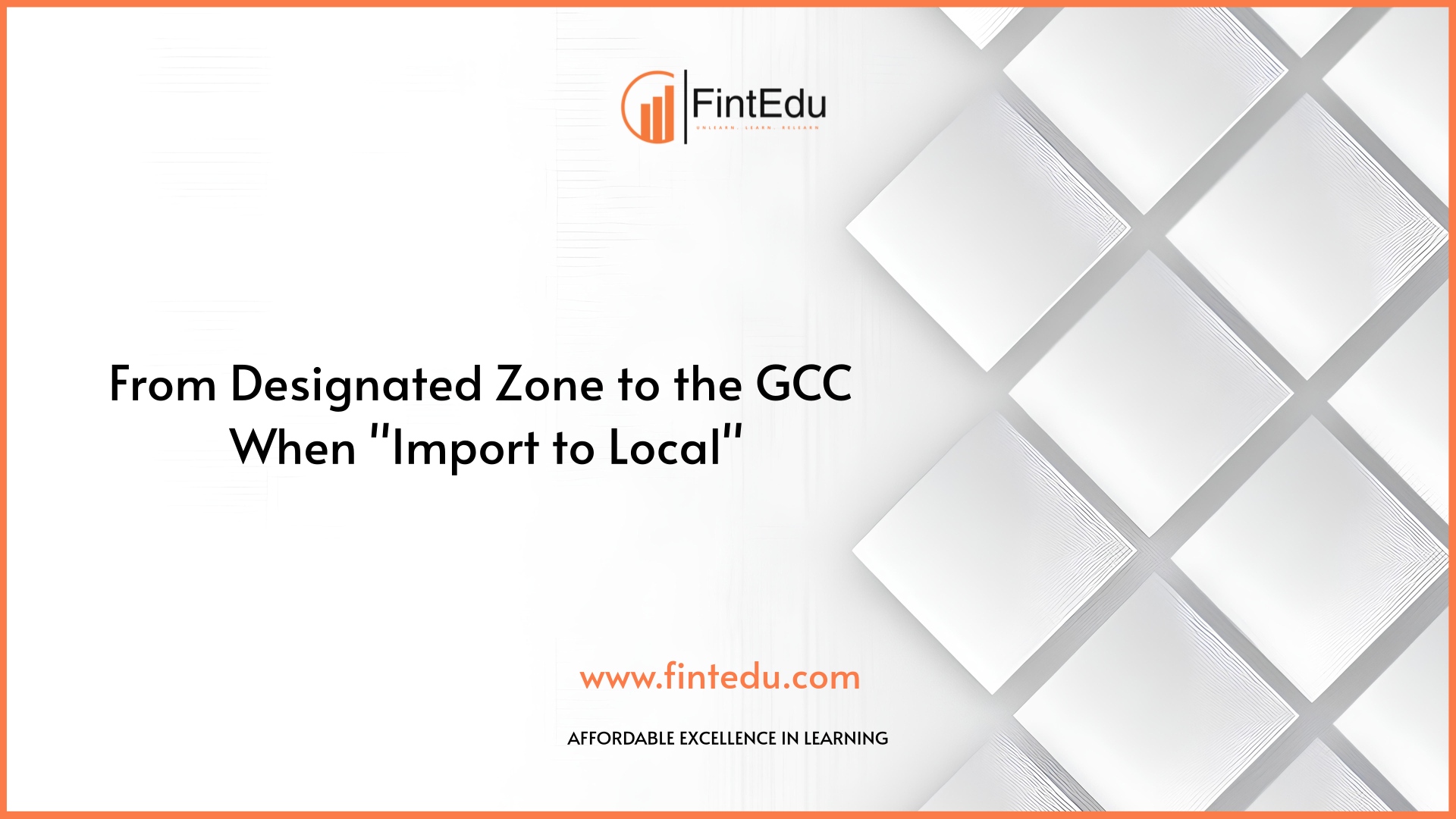 Fintedu: FintEdu Admin: From Designated Zone to the GCC: When "Import to Local"